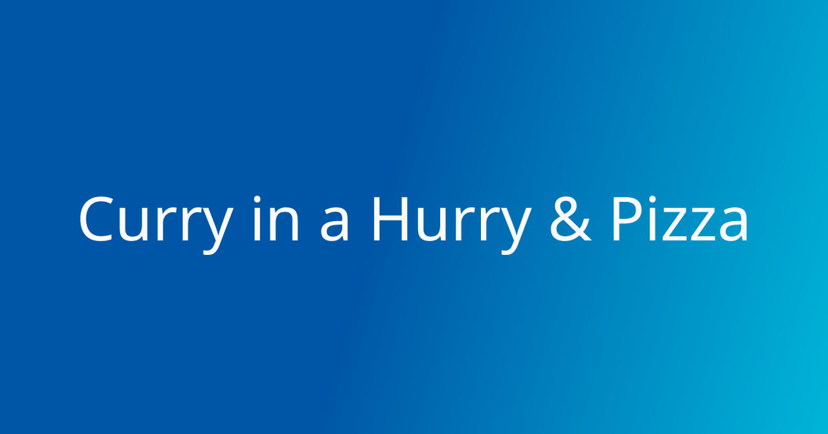 Order Authentic Pizza Online | Curry in a Hurry & Pizza - Pickup or Delivery Available